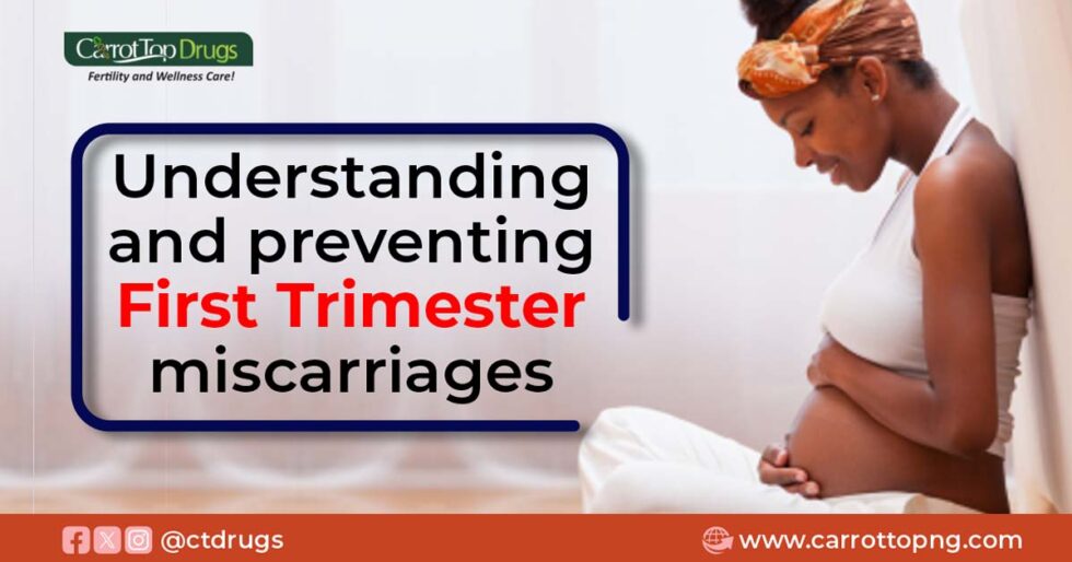 Understanding and Preventing First Trimester Miscarriages