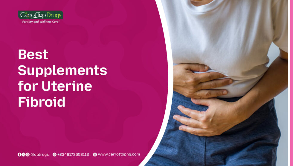 Best Supplements for Uterine Fibroids - Carrot Top Drug